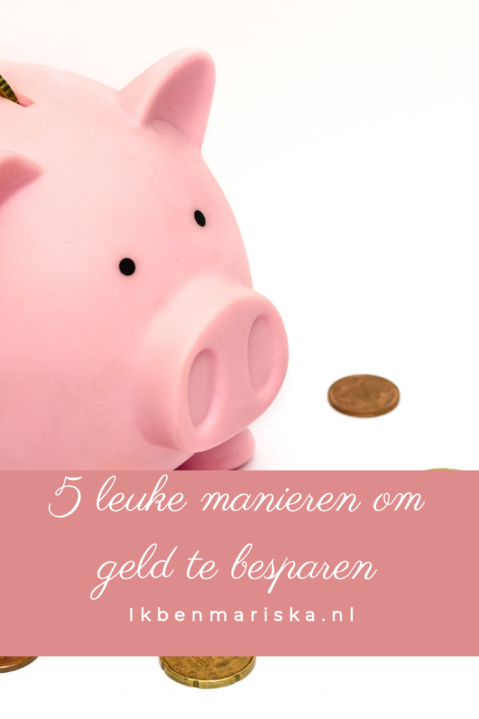 5 Leuke manieren om geld te besparen - Ik ben Mariska
